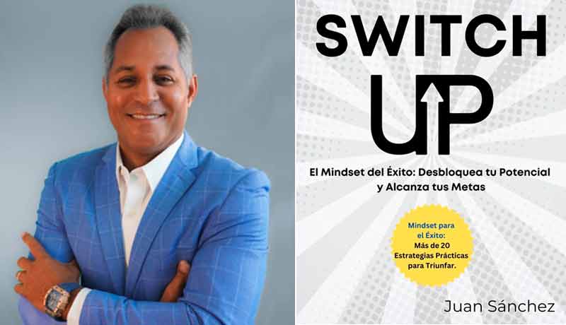 Empresario Juan Sánchez, presenta su libro “Switch UP” - Dominicano Ahora